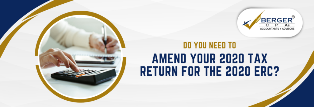 Do you need to amend your 2020 tax return for the 2020 ERC? - BergerFirst